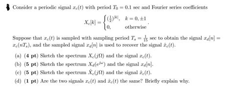 Consider A Periodic Signal Xct With Period