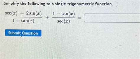 solved simplify the following to a single trigonometric
