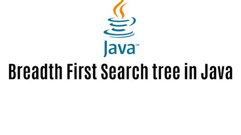 Breadth First Search Tree In Java