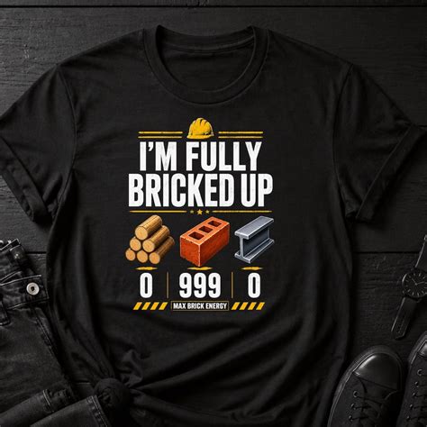 Im Fully Bricked Up Shirt Etsy