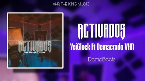 Demacrado Vhr Activados Ft Yeiglock Youtube