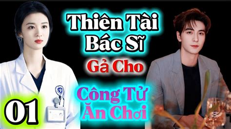 Truyện Audio Thiên Tài Bác Sĩ Gả Cho Công Tử Ăn Chơi Truyện Ngôn Tình
