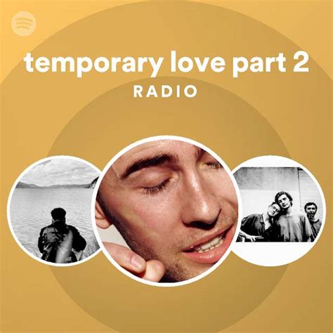 Temporary Love Part 2 Radio Playlist By Spotify Spotify