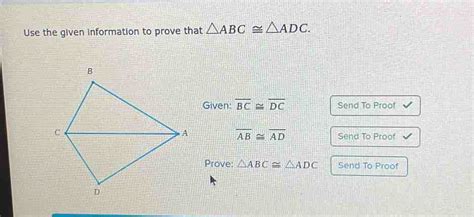 Solved Use The Given Information To Prove That Abc≌ Adc Given Overline Bc≌ Overline Dc Sen [math]