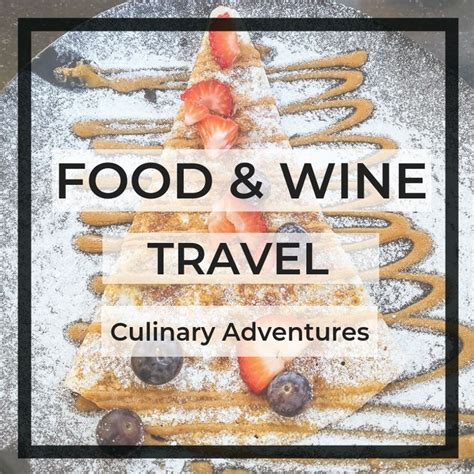 Food And Wine Travel Food Wine Recipes Culinary