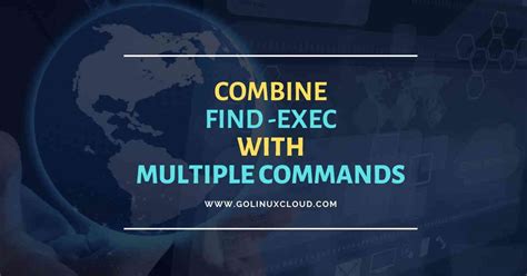 10 Find Exec Multiple Commands Examples In Linuxunix Golinuxcloud