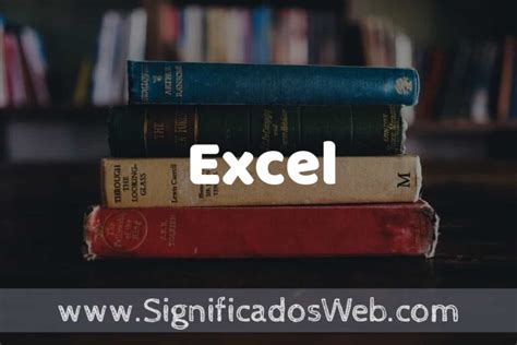 Concepto De Excel ️¿que Es Definición Y Significado
