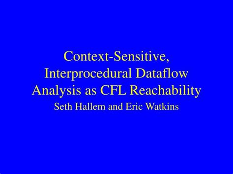 Ppt Context Sensitive Interprocedural Dataflow Analysis As Cfl Reachability Powerpoint