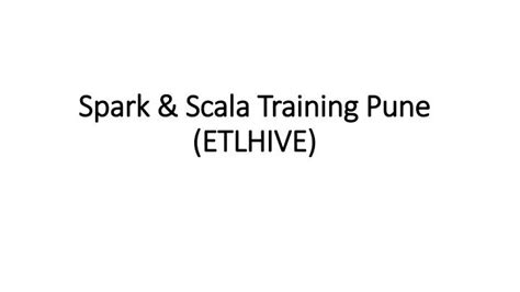 Ppt Spark And Scala Training Pune Powerpoint Presentation Free