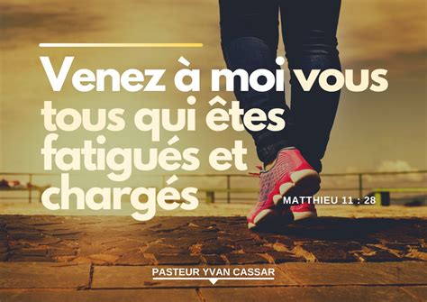 Venez à Moi Vous Tous Qui êtes Fatigués Et Chargés Blog Pasteur Yvan