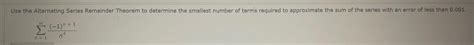 [answered] Use The Alternating Series Remainder Theorem To Determine Kunduz