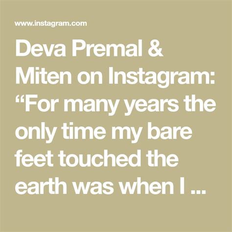 Deva Premal And Miten On Instagram “for Many Years The Only Time My Bare Feet Touched The Earth
