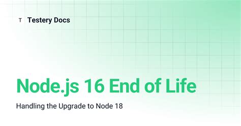 Nodejs 16 End Of Life Testery Docs