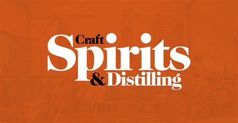 Welcome To Craft Spirits And Distilling For Those Who Make And Drink Great Spirits Spirits