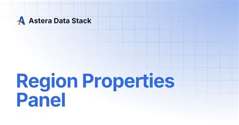 Region Properties Panel Version 9 Astera Data Stack