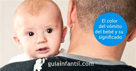 Qué Dicen Los Distintos Colores Del Vómito Del Bebé De Su Salud