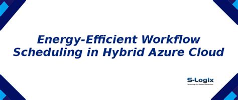Energy Efficient Workflow Scheduling In Hybrid Azure Cloud S Logix