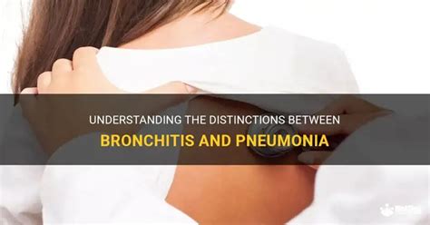 Understanding The Distinctions Between Bronchitis And Pneumonia Medshun