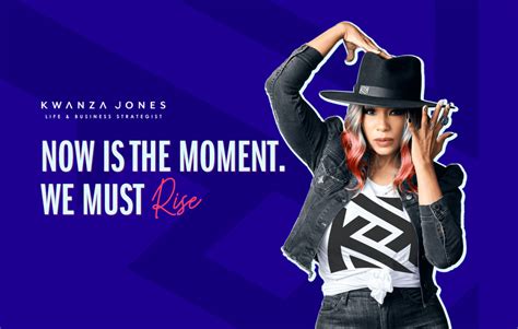 Now Is The Moment We Must Rise Kwanza Jones Investor Builder