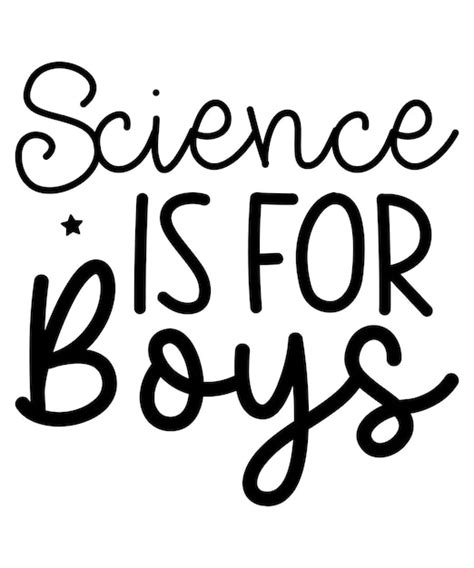 Premium Vector Science Is For Boys Science Typography Designs