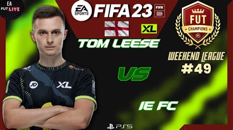 Tom Leese Vs Ie Fc Fifa 23 Fut Champions Weekend League 49 Pro Vs Pro Full Match Youtube