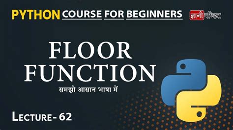 Floor Function In Python Lecture 62 Python For Beginners Youtube
