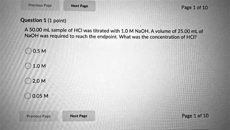 SOLVED: Previous Parc- Next page Page of 10 Question 1 (1 point) A 50.00 mL sample of HCI was ...