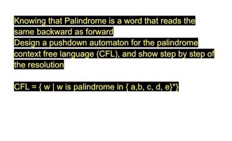 Solved Knowing That Palindrome Is A Word That Reads The Same