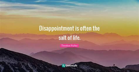 Disappointment Is Often The Salt Of Life Quote By Theodore Parker