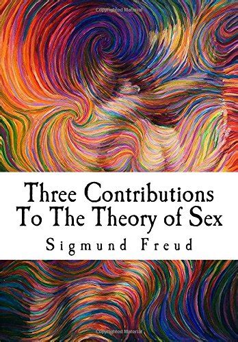 Three Contributions To The Theory Of Sex Freud Sigmund 9781523273362