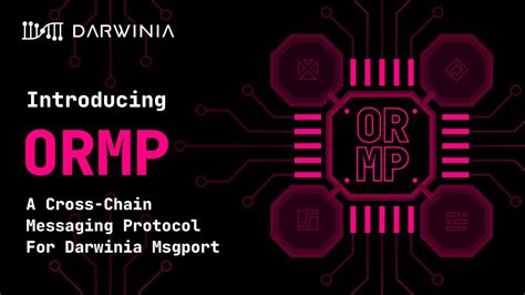 Introducing Ormp A Cross Chain Messaging Protocol For Darwinia Msgport