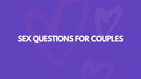 105 Really Juicy Sex Questions For Couples