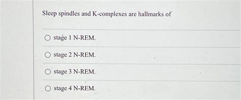 Solved Sleep Spindles And K Complexes Are Hallmarks Ofstage