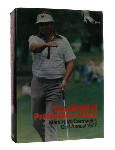 The World Of Professional Golf Mark H Mccormacks Golf Annual 1977 Mark H Mccormack First