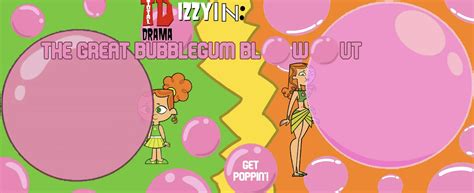 Total Drama Izzy In The Great Bubblegum Blowout By Greg10ory On