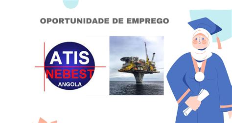 A Atis Nebest Angola Anuncia 15 Vagas De Emprego Para Indústria