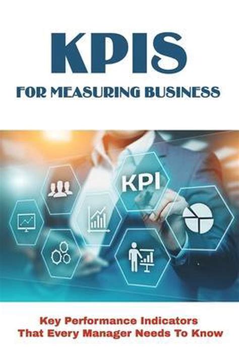 Kpis For Measuring Business Key Performance Indicators That Every