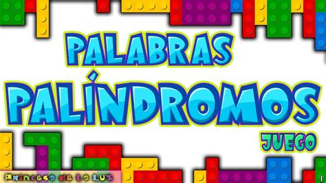 Palabras PalÍndromos ♾️ Juego Educativo Para Niños 🎯¿qué Son Ejemplos Youtube