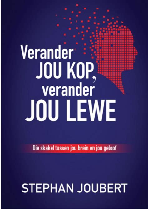 Verander Jou Kop Verander Jou Lewe Die Skakel Tussen Jou Brein En Jou