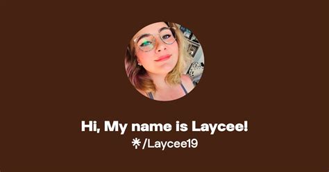Hi My Name Is Laycee Instagram Tiktok Twitch Linktree