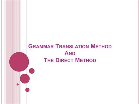 Grammar Translation Method And Direct Method Comparasion Pptx
