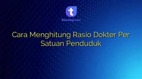 Cara Menghitung Rasio Dokter Per Satuan Penduduk