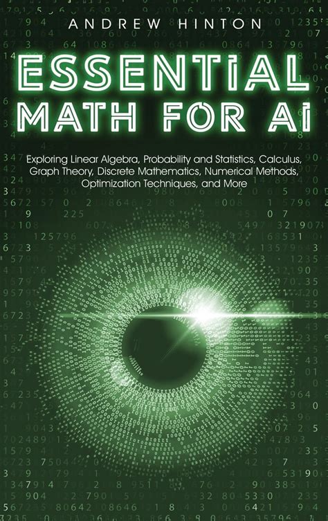 Essential Math For Ai Exploring Linear Algebra Probability And