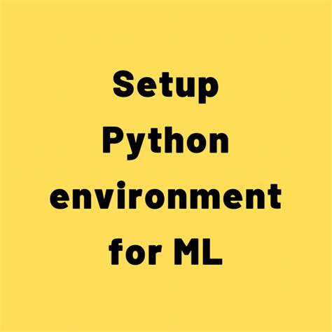 Setup Python Environment For Ml Machine Learning Plus