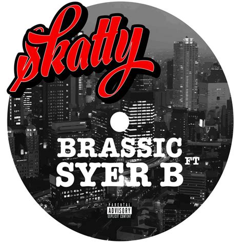 Skatty Ft Syer B Brassic
