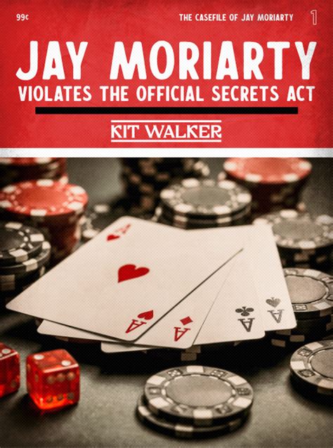 Jay Moriarty Violates The Official Secrets Act The Casefile Of Jay Moriarty Book 1 By Kit Walker