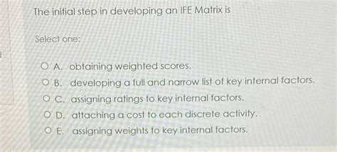 Solved The Initial Step In Developing An Ife Matrix Isselect