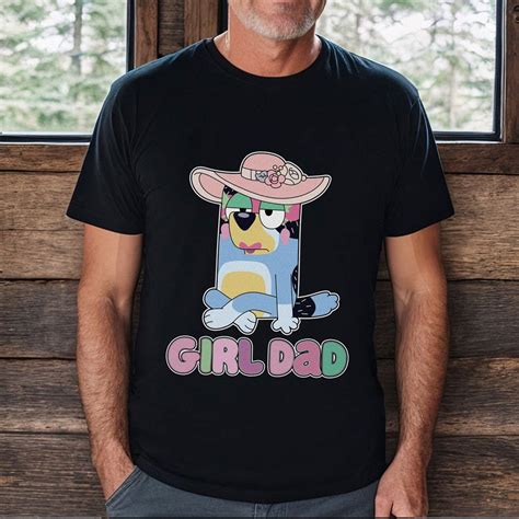 Bluey Girl Dad T Shirt Bandit Girl Dad Shirt Fathers Day Shirt