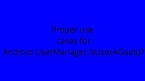 Proper Use Cases For Android Usermanagerisuseragoat Youtube