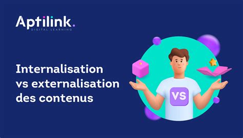 Internalisation Vs Externalisation De La Production De Contenus Aptilink Digital Learning